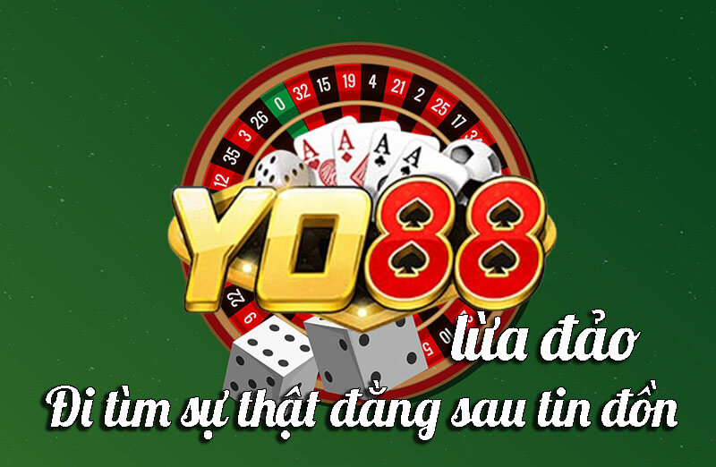 Yo88 Lừa Đảo có phải sự thật? Yo88 uy tín hay không?